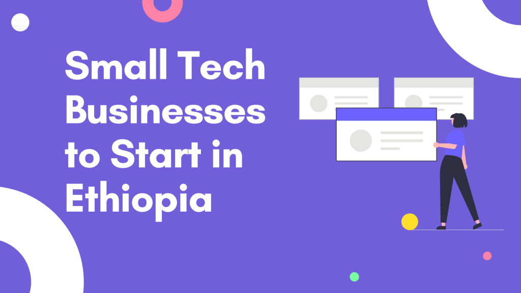 Small Tech Businesses to Start in Ethiopia - Website Design Company in Ethiopia | Sheger Tech